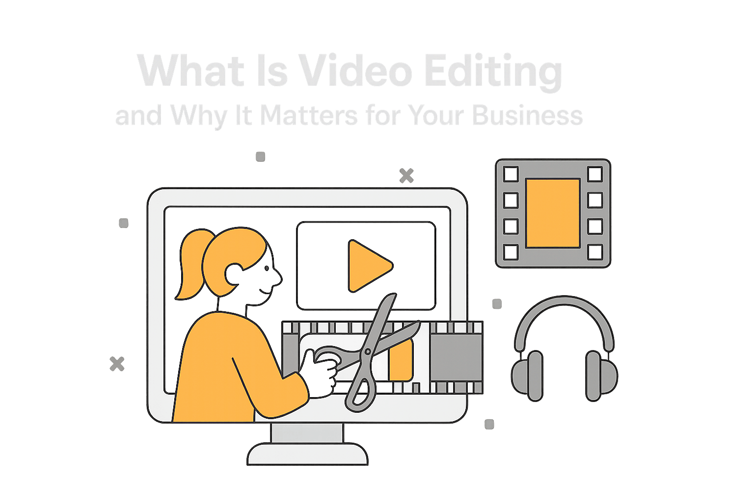 What Is Video Editing and Why It Matters for Your Business